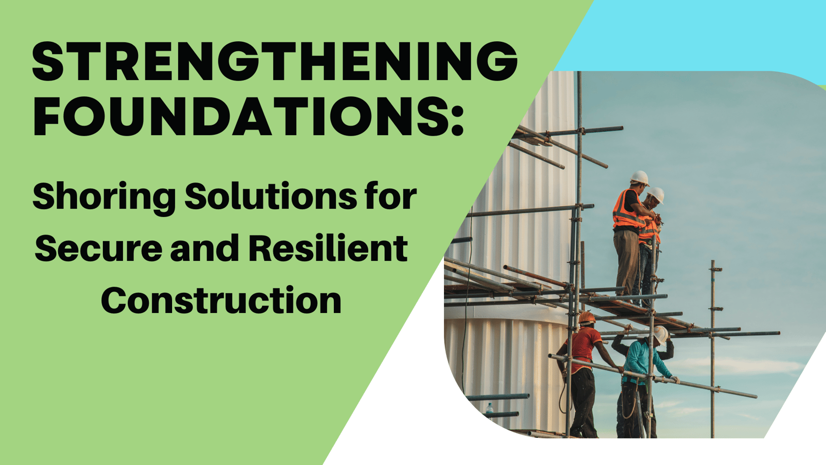 Shoring Solutions for Secure and Resilient Construction